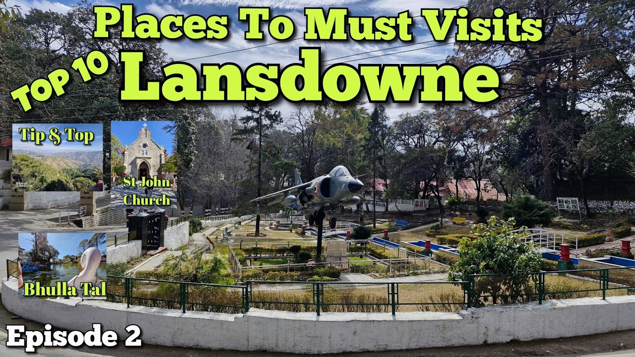 Top 10 Places To Visit In Lansdowne || Day 2 Exploring Lansdowne ...