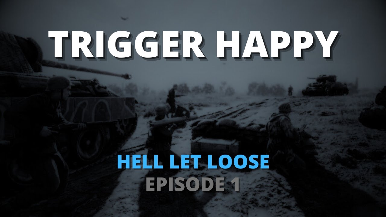 EPISODE 1 Trigger Happy - Hell Let Loose Tank Gameplay - YouTube