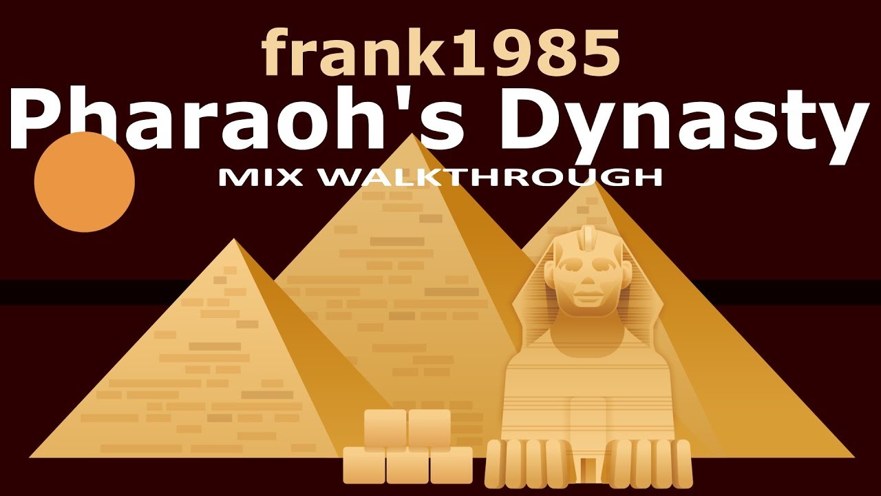 frank1985 - Pharaoh's Dynasty - Mix Walkthrough - YouTube