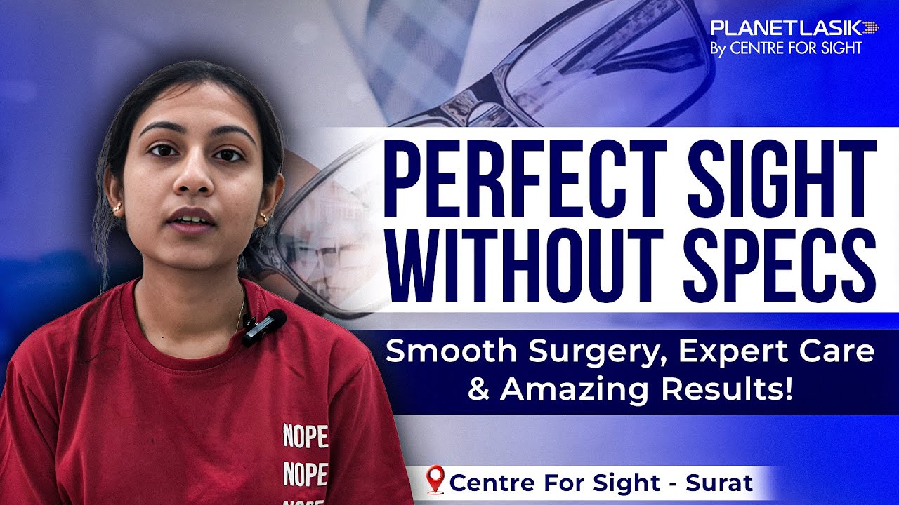 Life-Changing Glasses Removal Surgery at Centre for Sight Surat ...