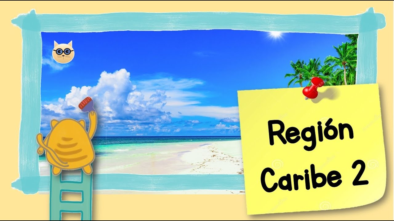 REGIÓN CARIBE-RELIEVE- CLIMA-VEGETACIÓN-ETNIAS-PARQUES NATURALES - YouTube