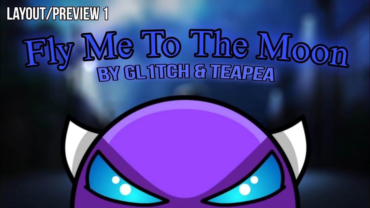Fly Me To The Moon (Layout) By Gl1tch (me) - YouTube