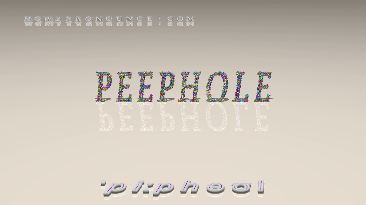 peephole - pronunciation + Examples in sentences and phrases - YouTube