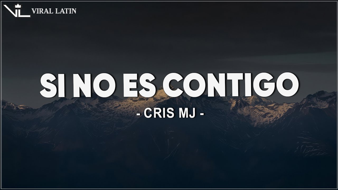 Cris Mj - Si No Es Contigo (Letra/Lyrics) - YouTube