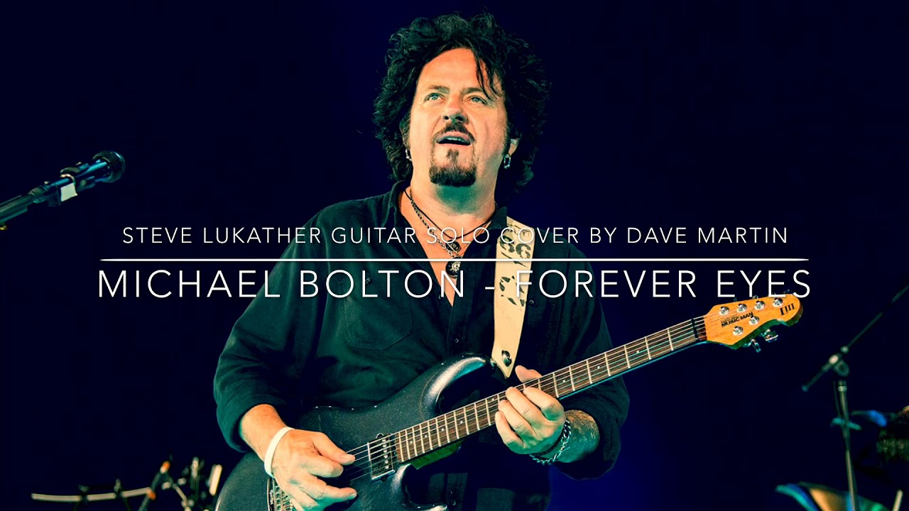 Michael Bolton - Forever Eyes (Steve Lukather Guitar Solo Cover by Dave ...