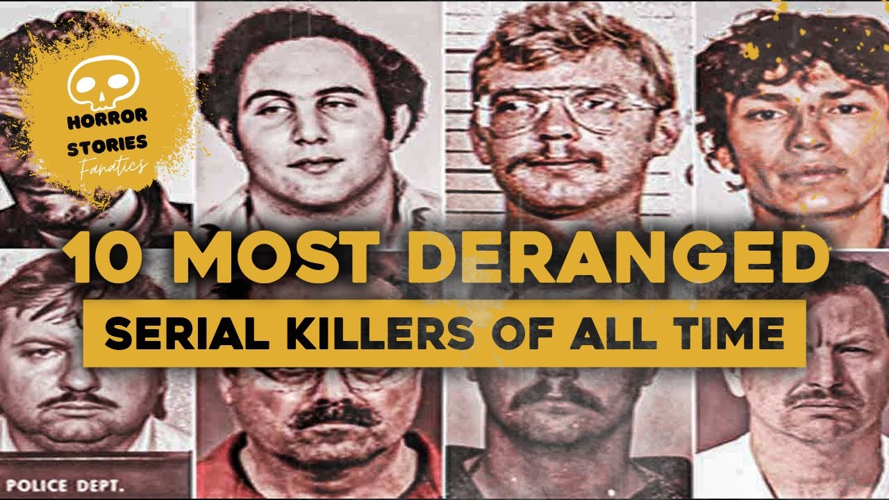 10 most deranged and dangerous serial killers of all time!!! - YouTube
