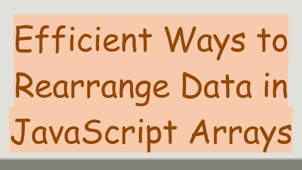 Efficient Ways to Rearrange Data in JavaScript Arrays - YouTube