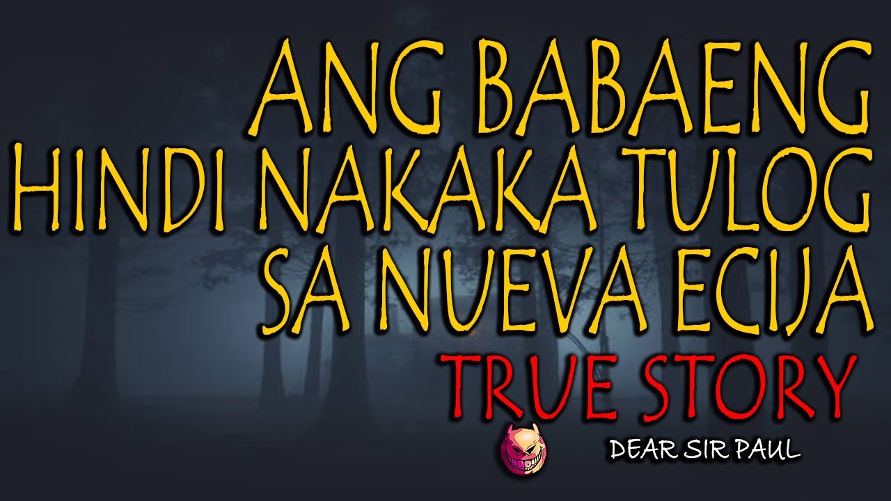 ANG BABAENG HINDI NAKAKA TULOG SA NUEVA ECIJA - TRUE STORY - YouTube