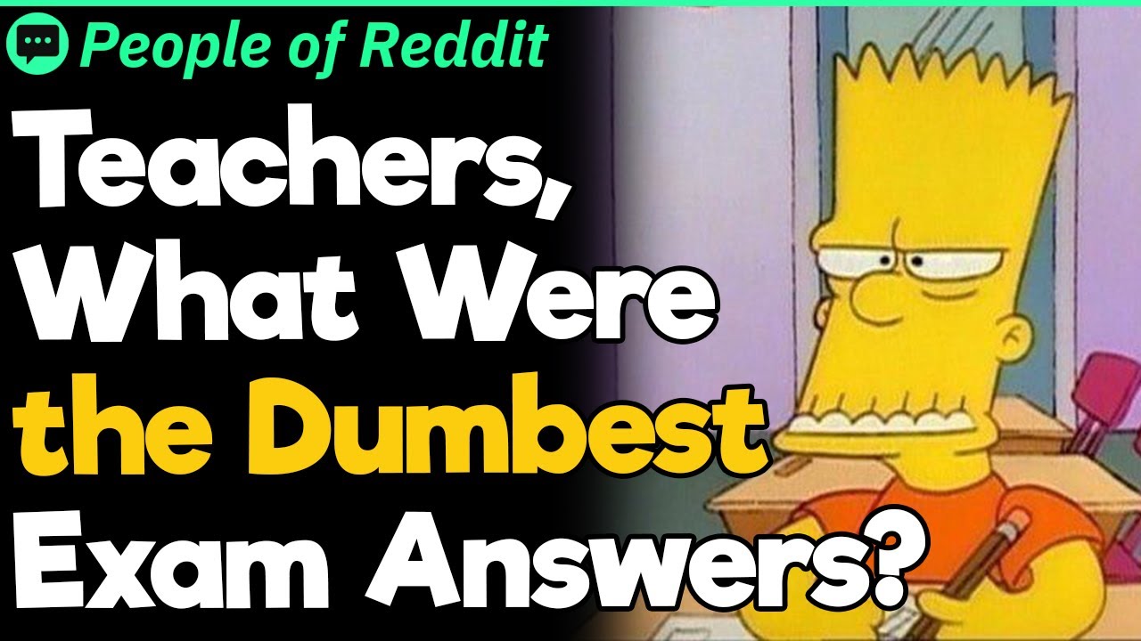 Teachers, What Were the Dumbest Exam Answers? - YouTube