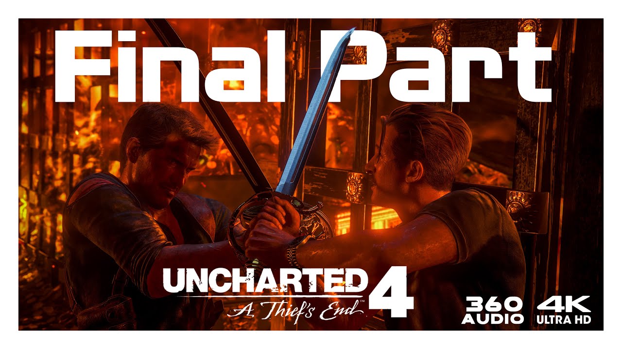 Uncharted 4 Final Part 4K 60FPS 360 audio NV1253 - YouTube