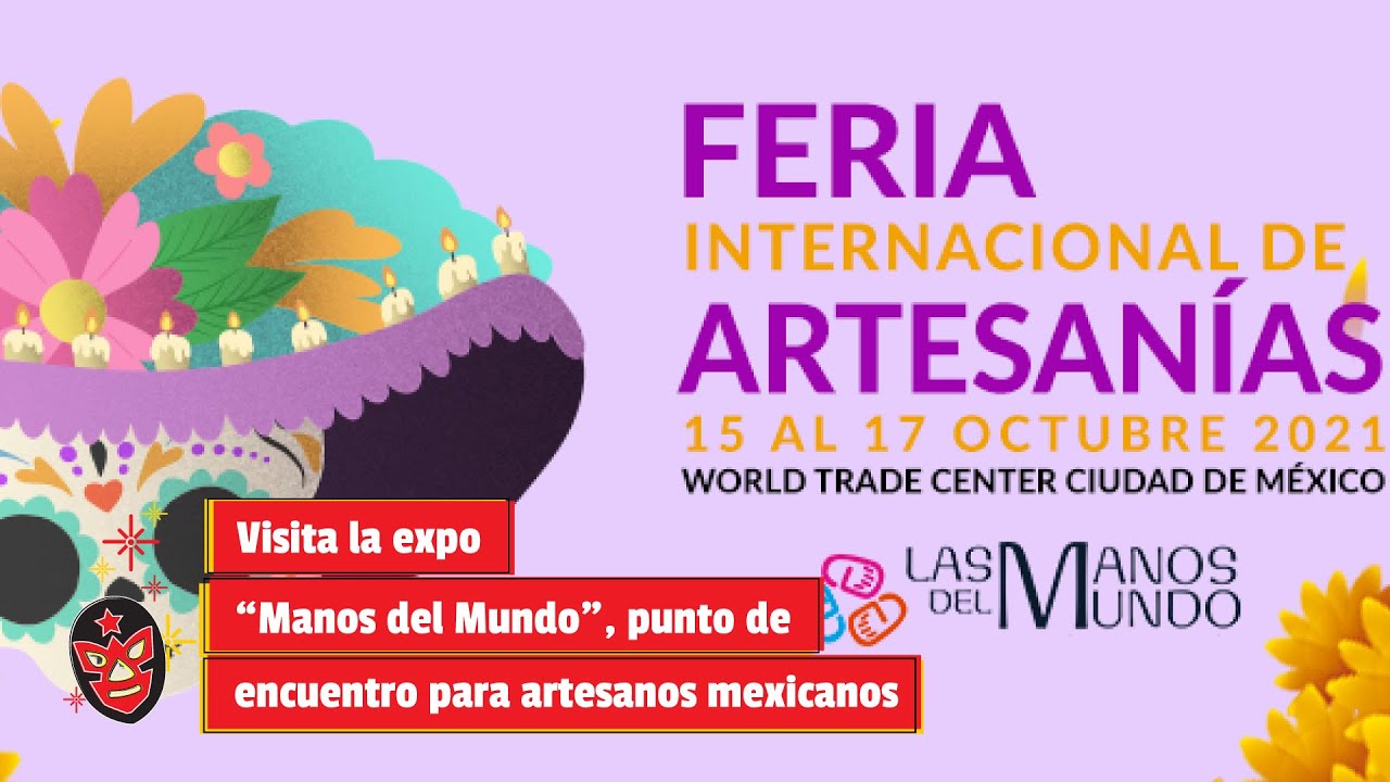 Visita la expo "Manos del Mundo", punto de encuentro para artesanos ...