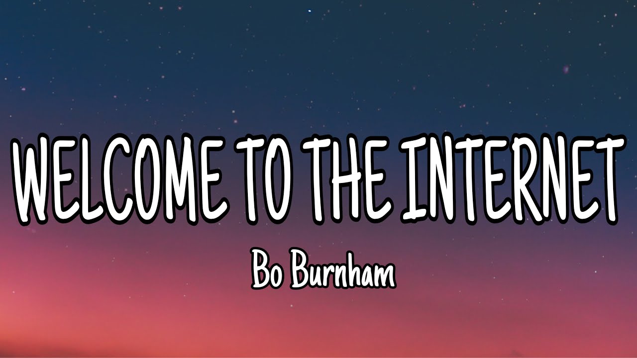 Welcome To The Internet - Bo Burnham (Lyrics) - YouTube