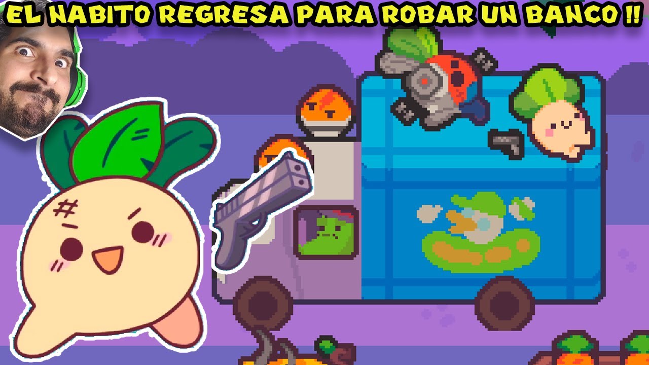 EL NABITO HEROICO REGRESA PARA ROBAR UN BANCO !! - Turnip Boy Robs a ...