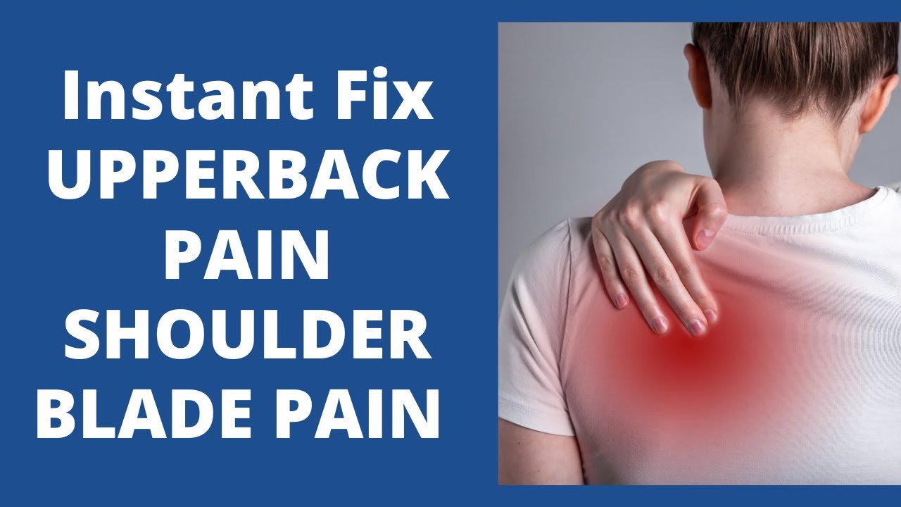 Instant Upper Back Pain Relief Exercises | Fix Shoulder Blade Pain ...