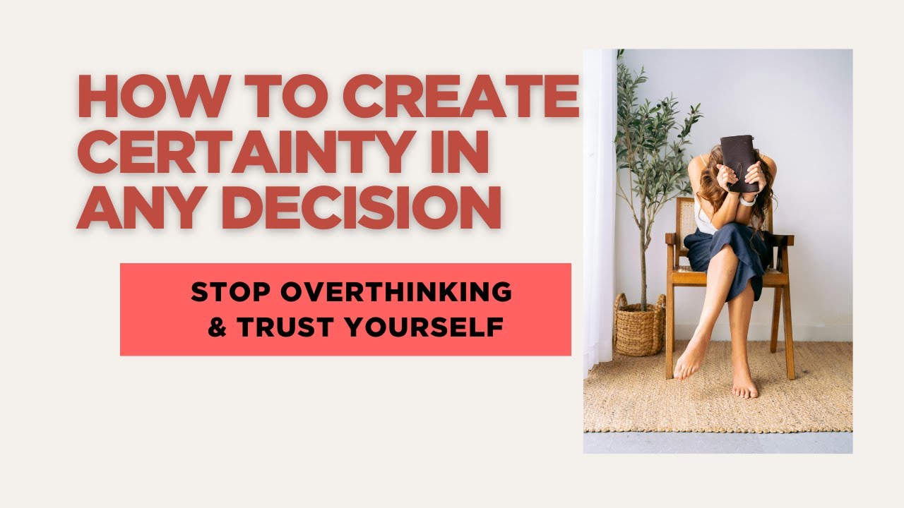 How to Create Certainty in Any Decision | Stop Overthinking & Trust ...