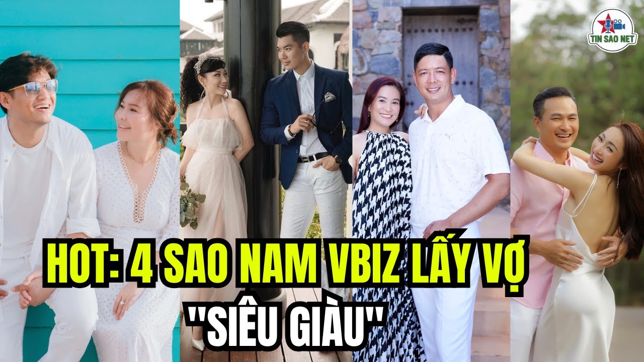 HOT: 4 SAO NAM VBIZ LẤY VỢ SIÊU GIÀU | người nổi tiếng - YouTube