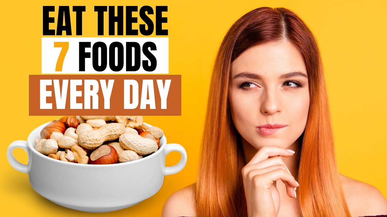 7 Best Foods You Should EAT Everyday for a Healthier Life - YouTube