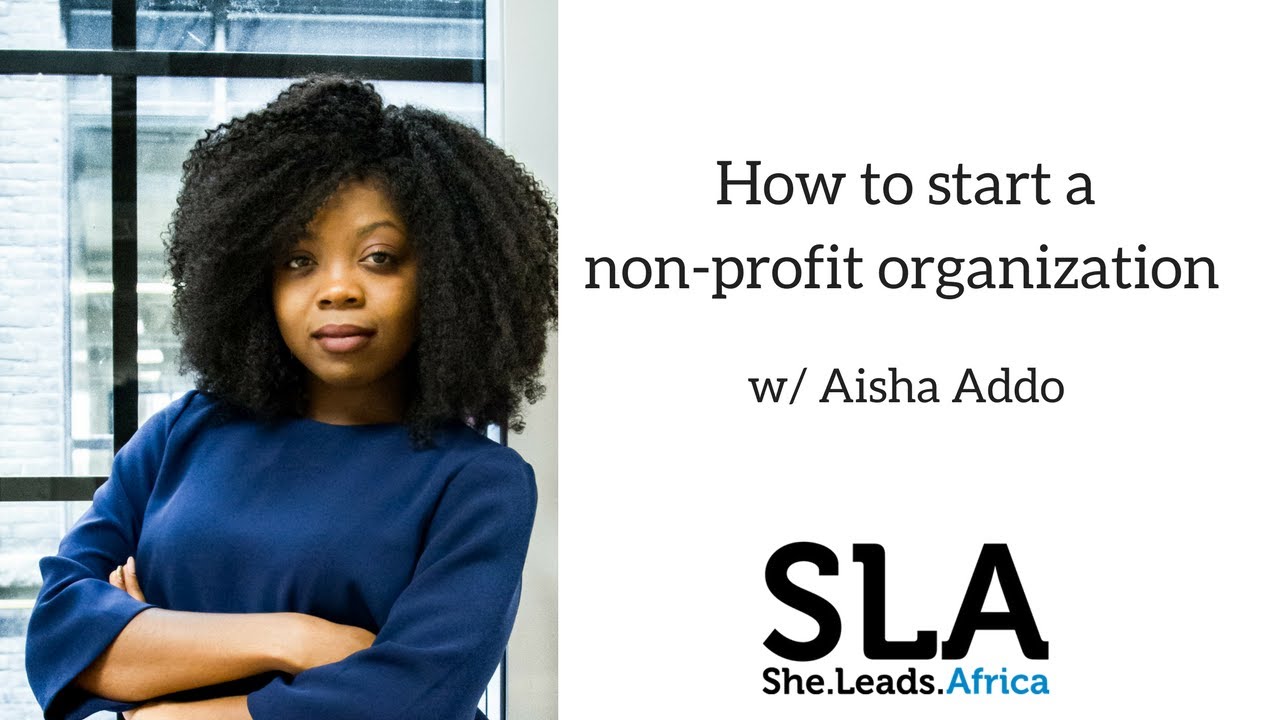 She Leads Africa Webinar with Aisha Addo: How to start a non-profit ...