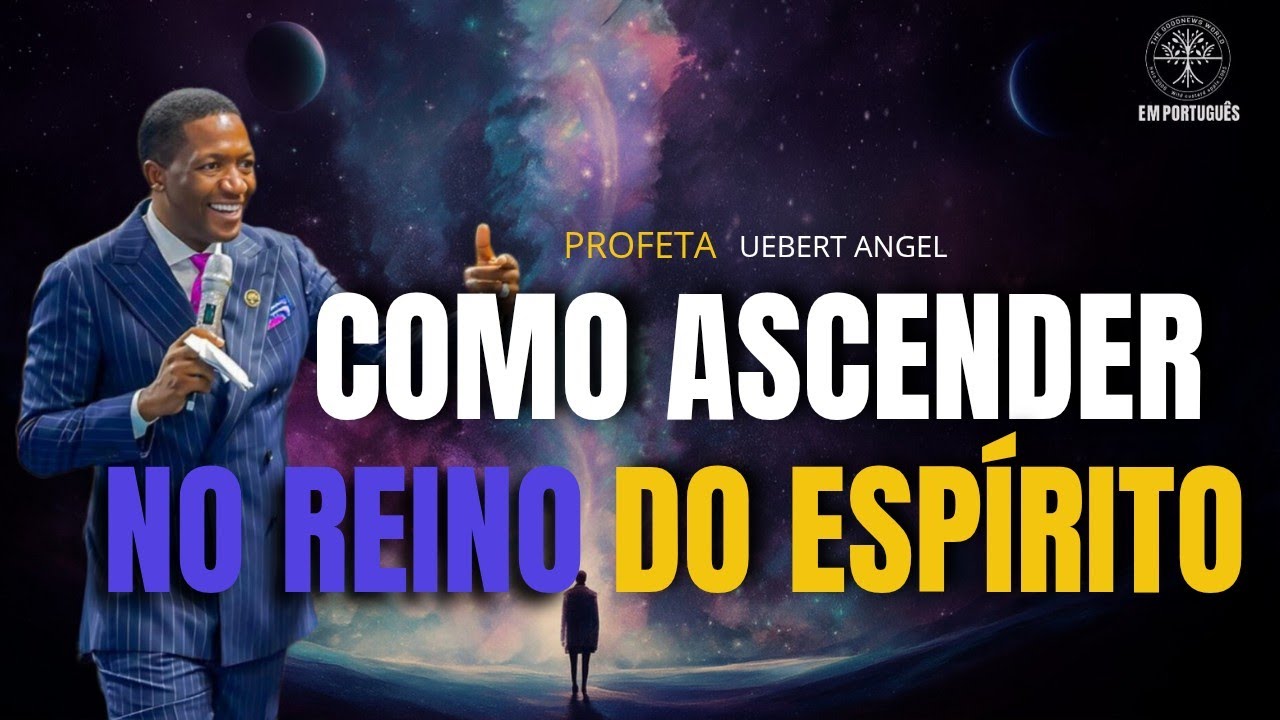 IMPERDÍVEL 🔥 COMO ASCENDER NO REINO DO ESPÍRITO? | PROFETA UEBERT ANGEL ...