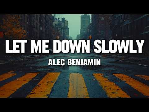Alec Benjamin - Let Me Down Slowly (Lyrics)