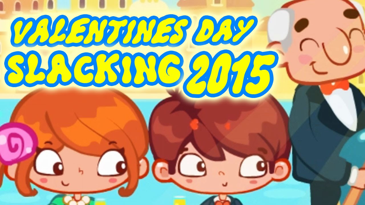 Valentine's Day Slacking 2015 Gameplay Fun Slacking Games For Kids ...