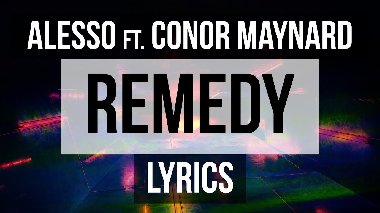 Alesso - REMEDY (Lyrics) ft. Conor Maynard - YouTube
