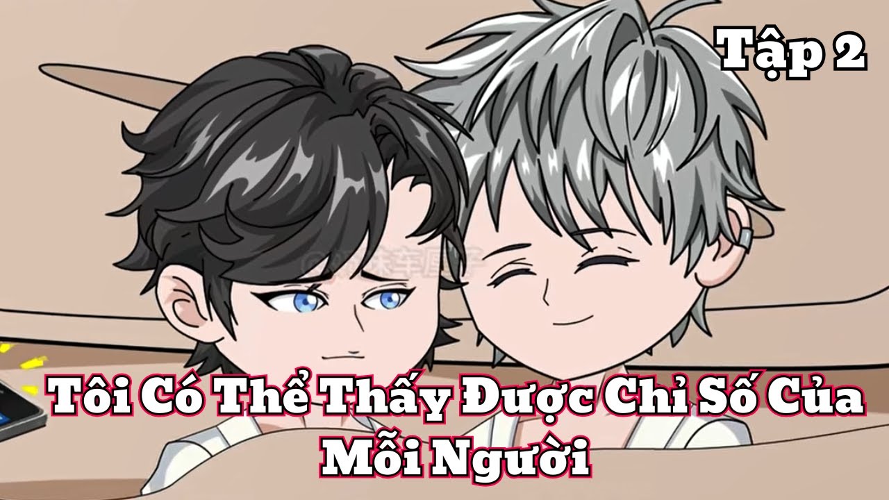 Tôi Có Thể Thấy Được Chỉ Số Của Mỗi Người (BL) | Tập 2 | Ivy Vietsub - YouTube