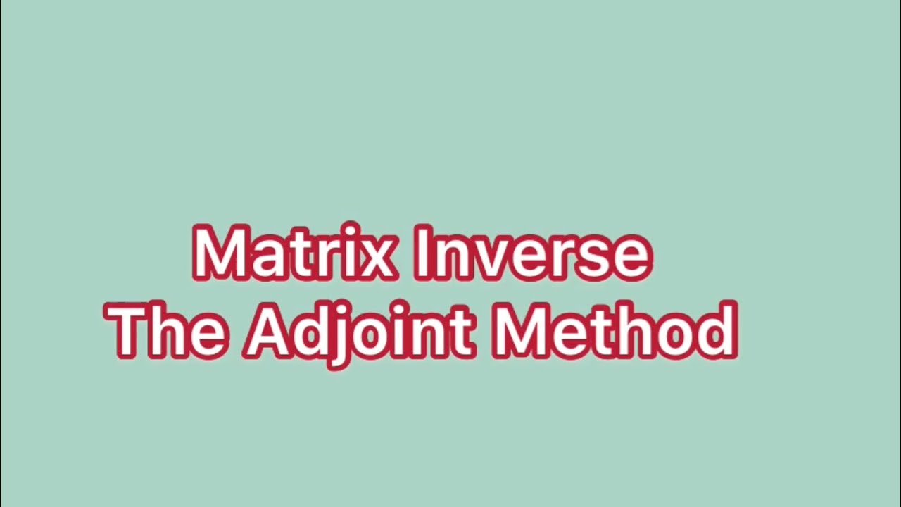 8- Matrix Inverse: The Adjoint Method المصفوفات - YouTube