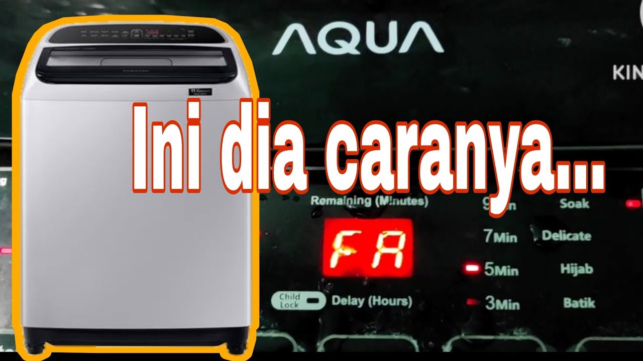 Jangan panik!!! Kode FA pada mesin cuci Aqua ini solusinya - YouTube