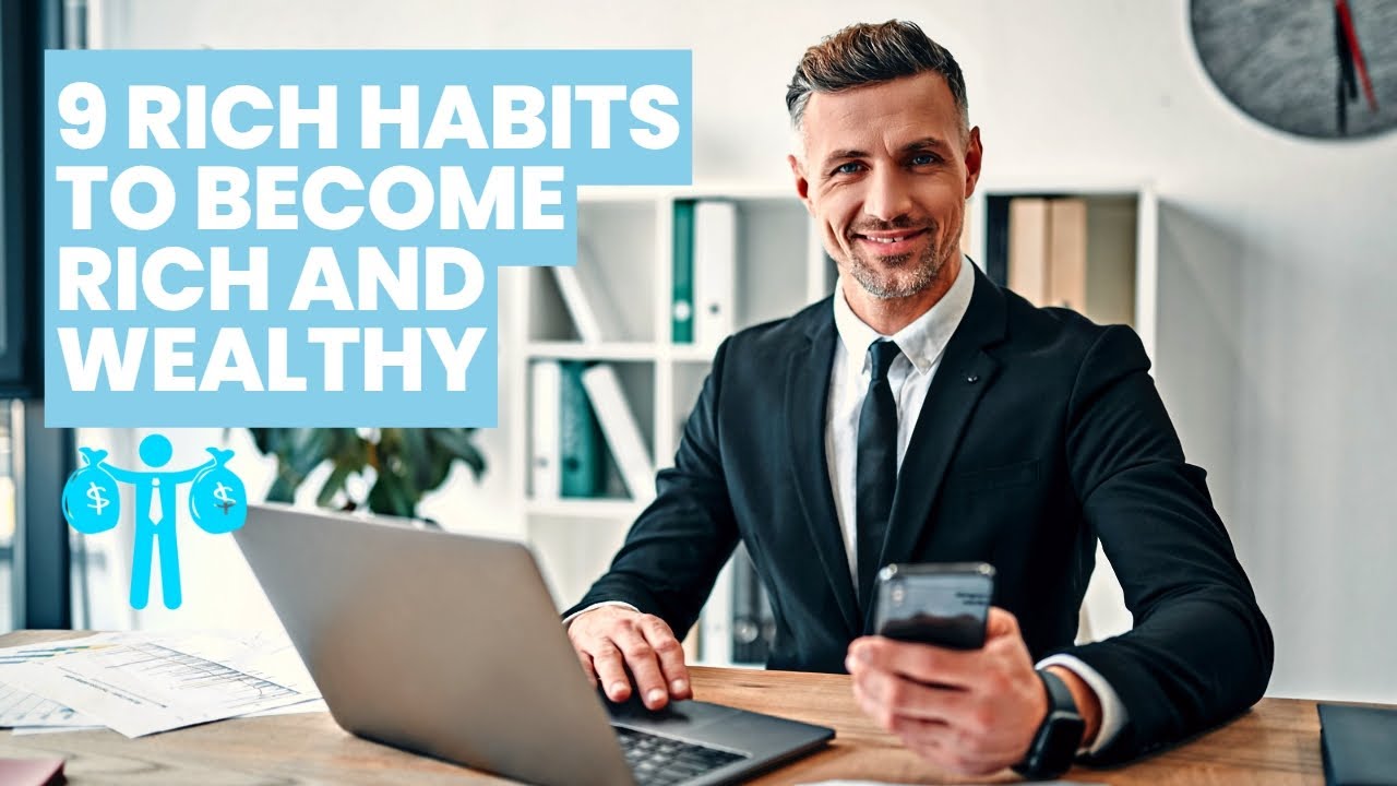 9 rich HABITS to become RICH and WEALTHY - YouTube