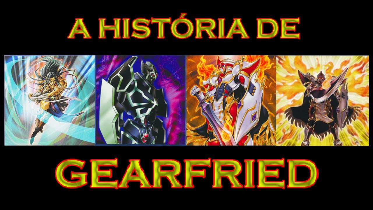 GEARFRIED HISTÓRIA - YU-GI-OH! - YouTube