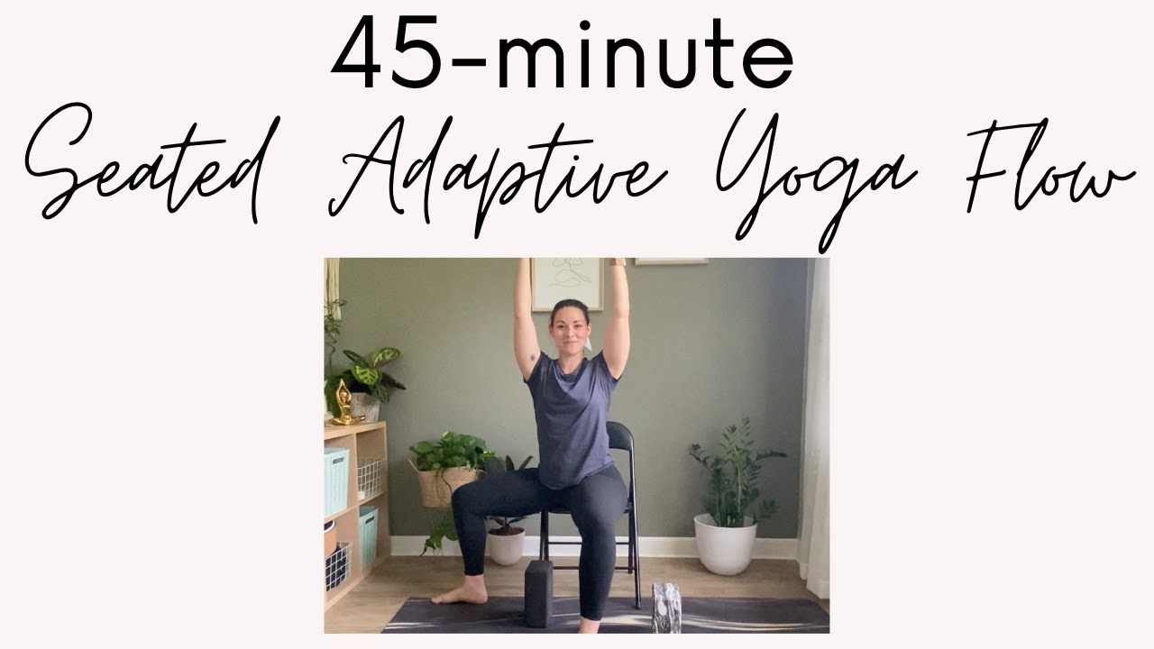 Seated Adaptive Yoga Flow | 45-minutes - YouTube