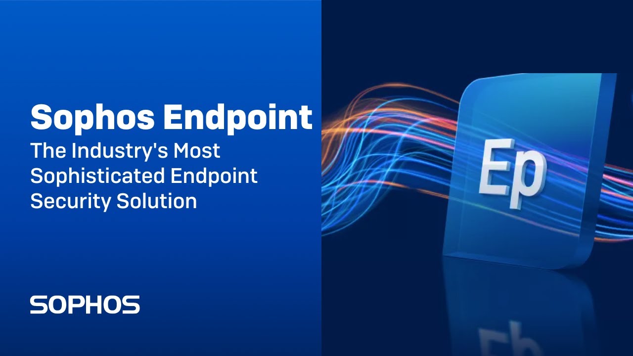 Sophos Endpoint - The Industry's Most Sophisticated Endpoint Security - YouTube