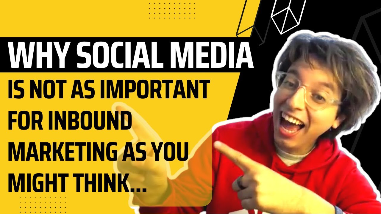 Why Social Media Is Not As Important For Inbound Marketing As You Might why-social-media-is-not-as-important-for-inbound-marketing-as-you-might