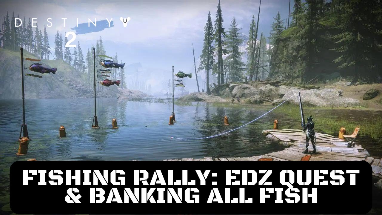 Destiny 2 Fishing Rally: EDZ Quest & Banking All Fish (Season of the ...