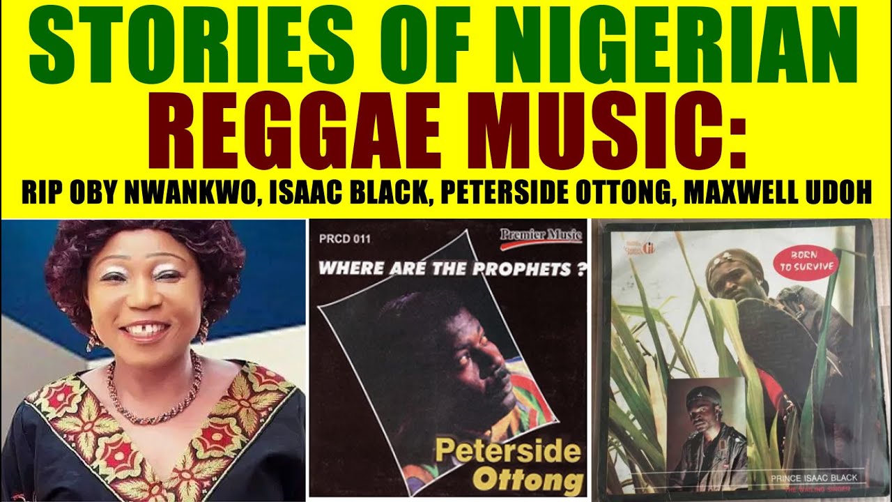Stories of Nigerian Reggae Music - RIP Isaac Black, Peterside Ottong ...