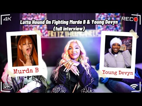 Lotta Hound On F!ghting Murda B & Young Devyn (Full Interview) - YouTube