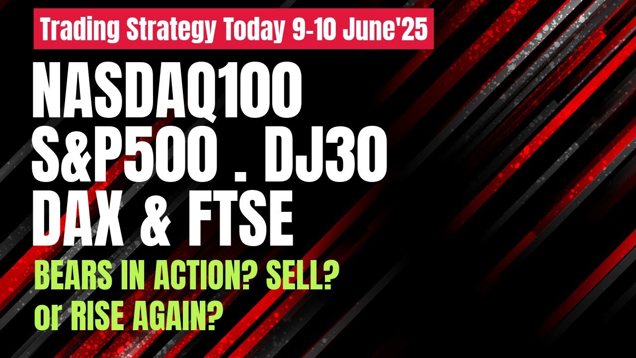 NASDAQ | S&P500 | US30 | DE40 | FTSE100 Trading Strategy Today 9-10 Jun ...
