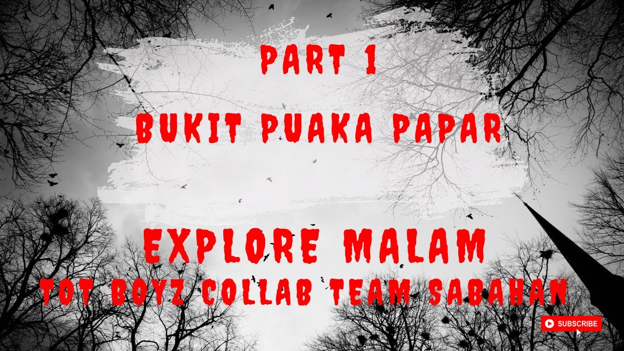 WOW (BUKIT PUAKA PAPAR) EXPLORE MALAM TOT BOYZ COLLAB TEAM SABAHAN PARA ...