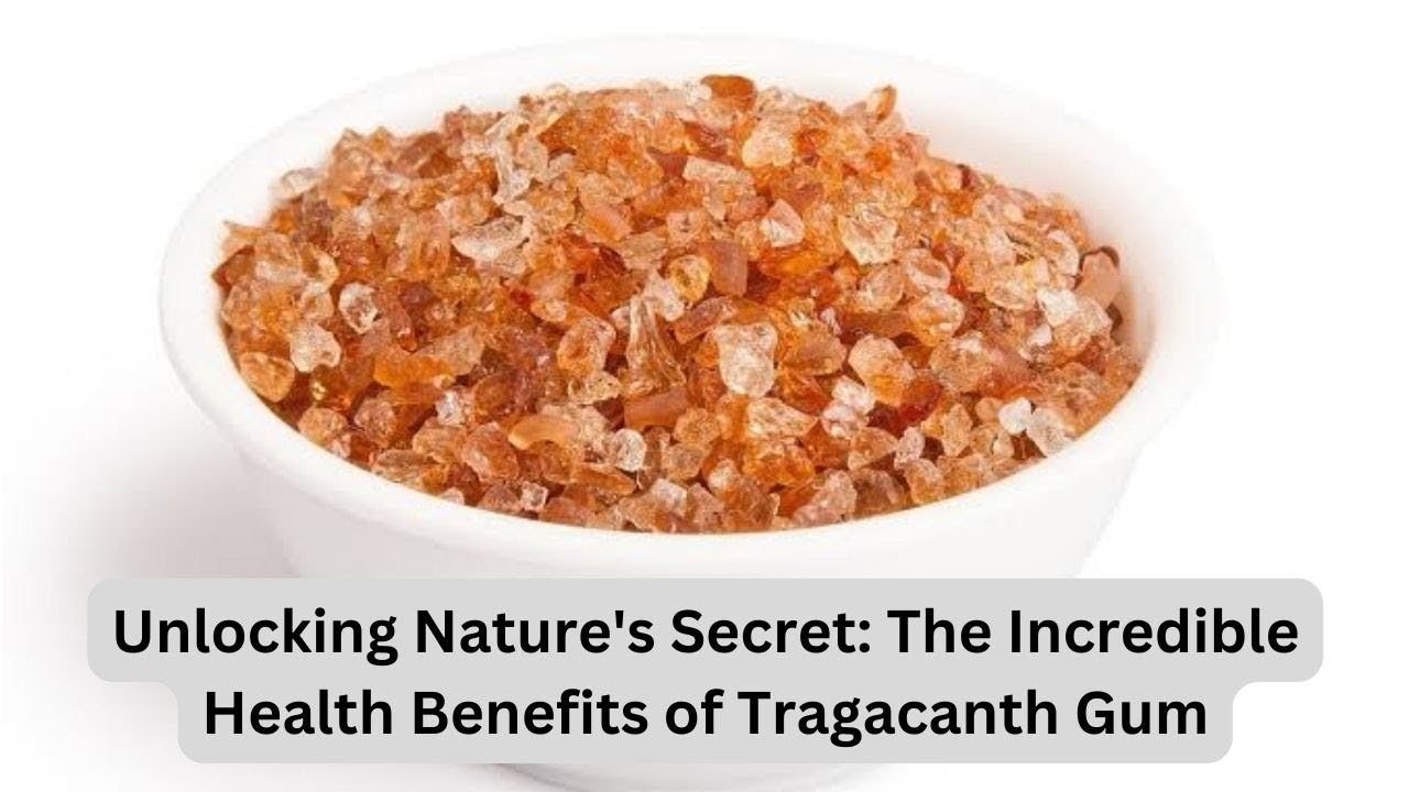 Unlocking Nature's Secret: The Incredible Health Benefits of Tragacanth ...