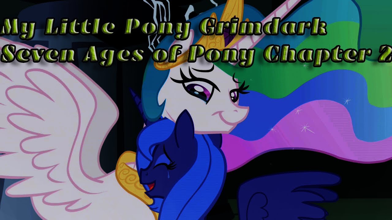 My Little Pony Grimdark: The Seven Ages of Pony Chapter 2 By: Scribbler ...