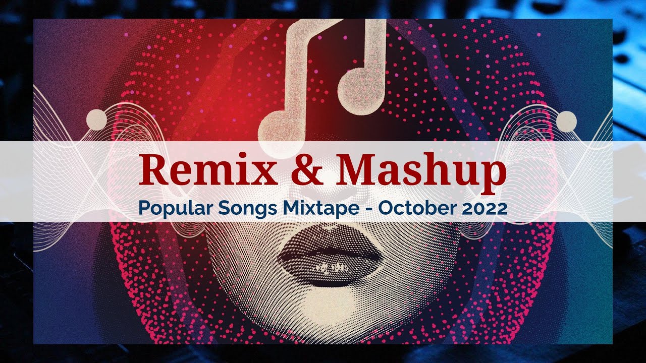 Remix & Mashup - Oct 2022 🍁 Mixtape of Popular Songs - YouTube