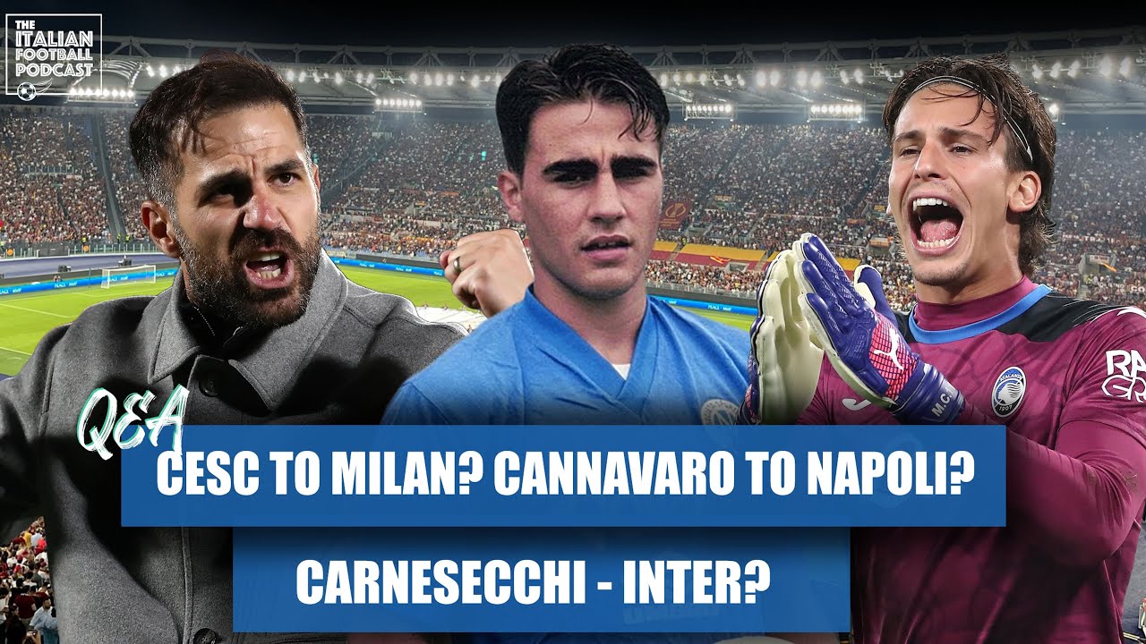 Fabregas At AC Milan? Fabio Cannavaro To Napoli? Carnesecchi To Replace ...