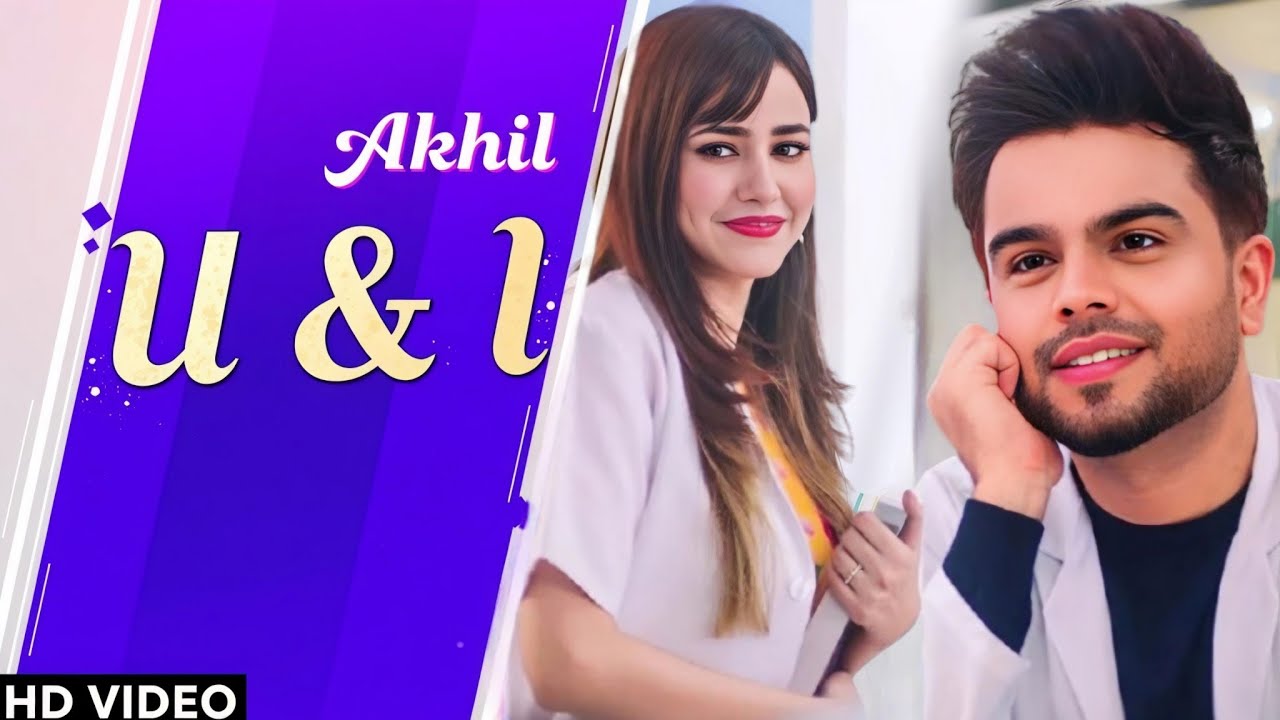 AKHIL : U & I (Official Video) | Khushi | Gurinder Bawa | Latest ...
