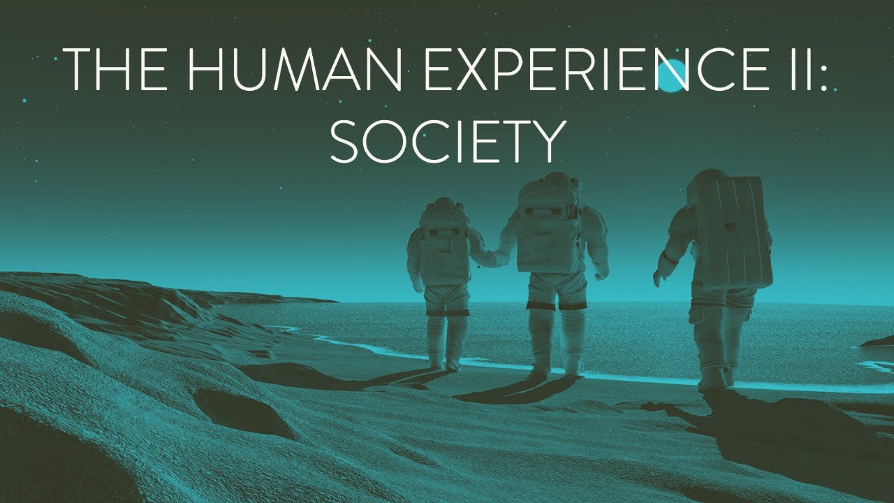 The Human Experience II: Society - YouTube