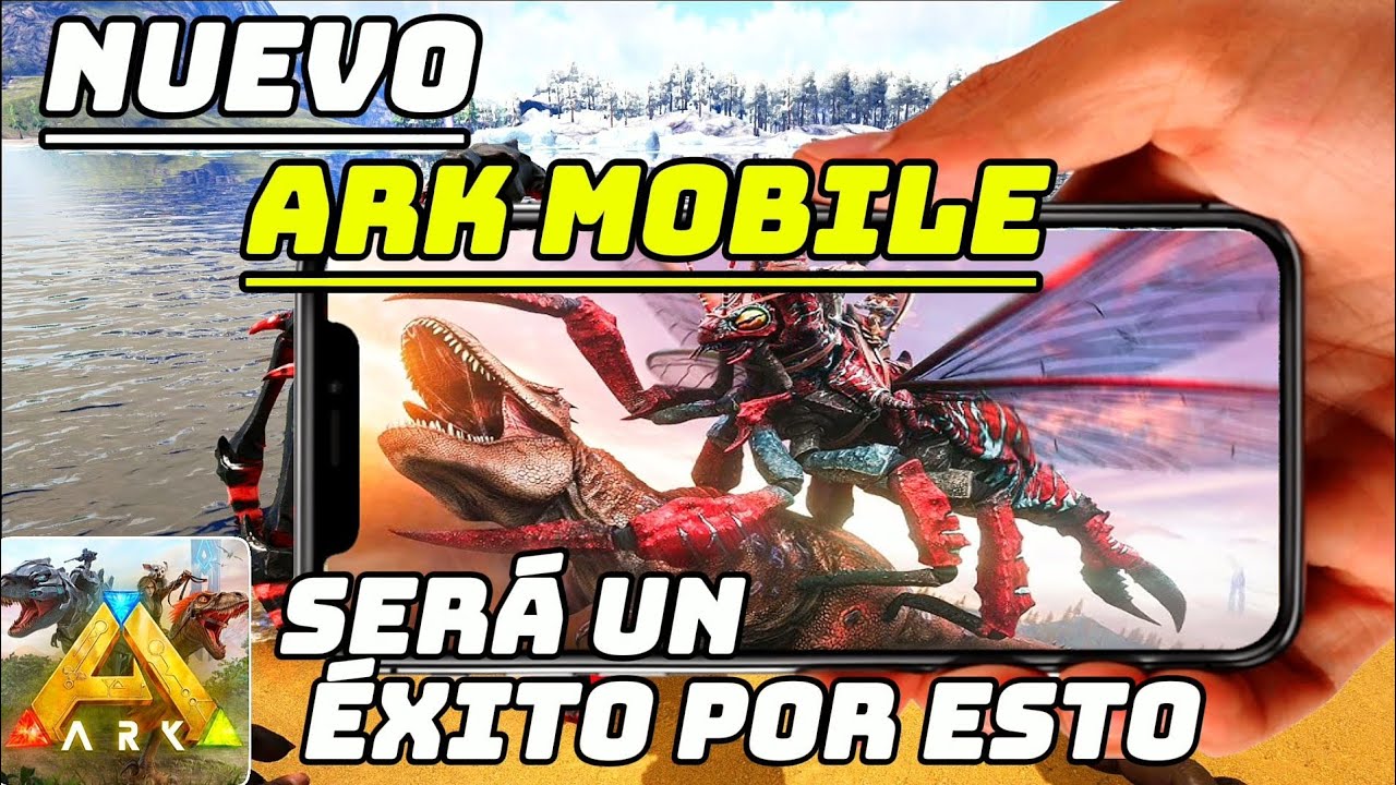 EL NUEVO ARK MOBILE sera un éxito por esto OFICIAL - YouTube