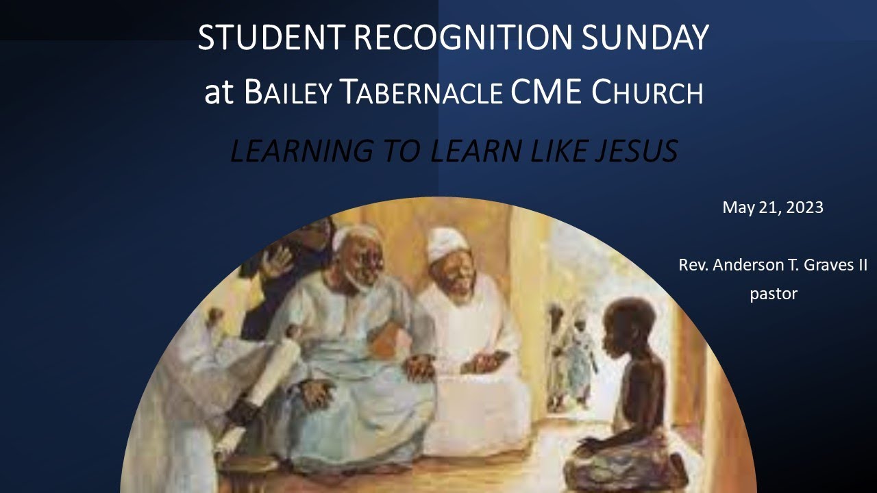 May 21, 2023 STUDENT RECOGNITION DAY at Bailey Tabernacle CME Church ...