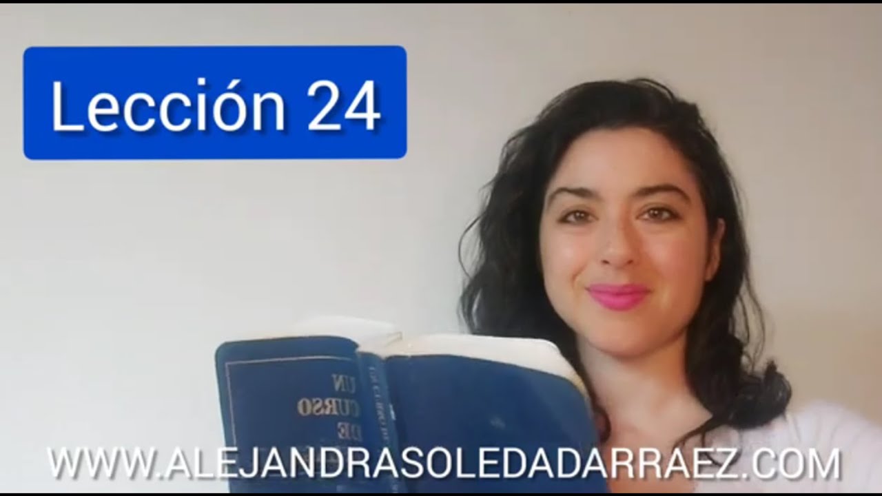Lección 24, UCDM - YouTube