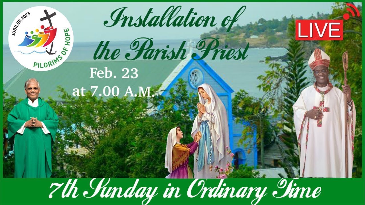 Feb. 23, 7th Sunday in Ordinary Time, Installation of the Parish Priest ...