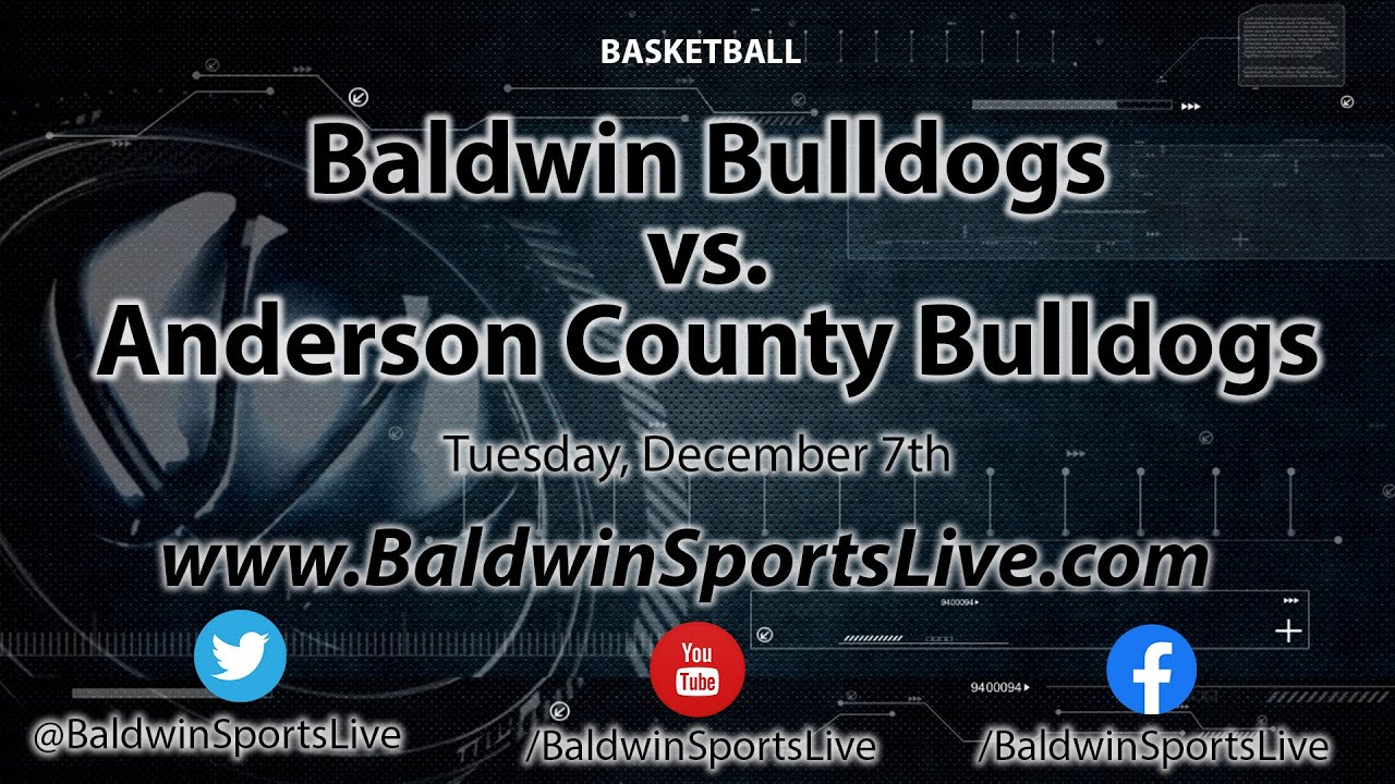 Baldwin Bulldogs vs. Anderson County Bulldogs (Basketball) 12/7/21 ...